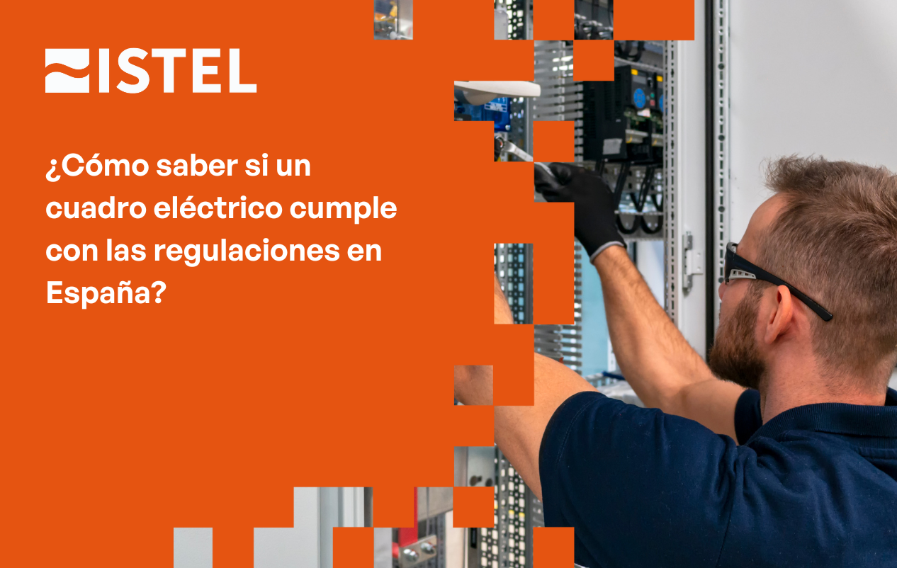 Regulaciones en España para un Cuadro Eléctrico – Istel