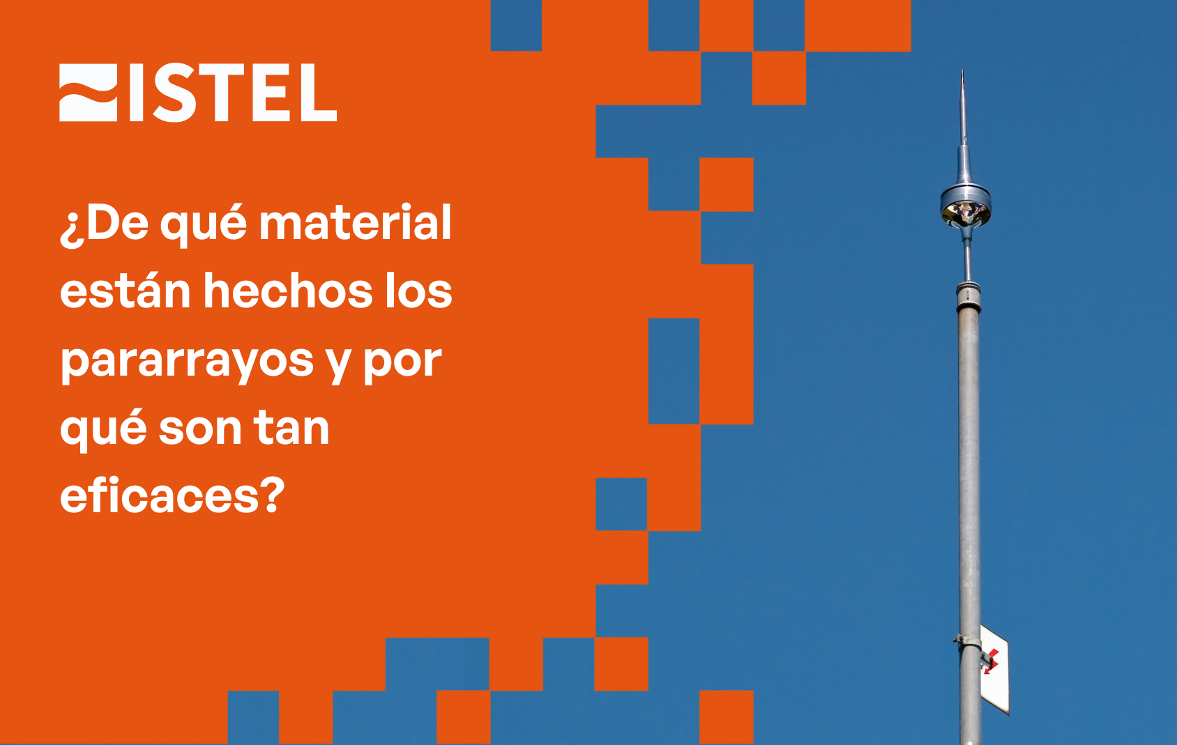 ¿De qué Material Están Hechos los Pararrayos? – ISTEL