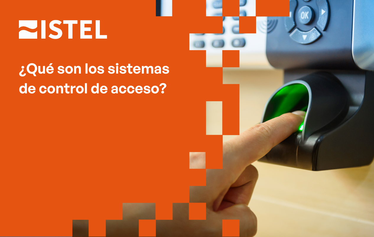 ≫ ¿Qué son los Sistemas de Control de Acceso? – Istel
